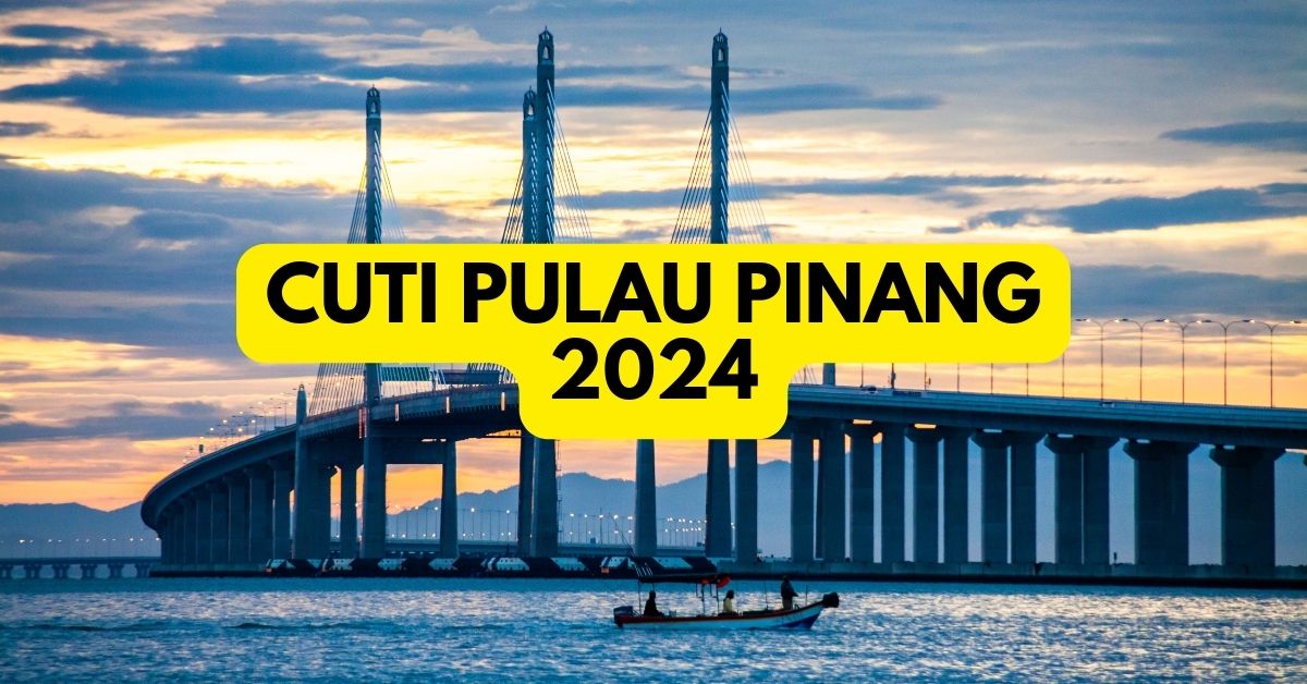 Senarai Cuti dan Hari Kelepasan Am Pulau Pinang 2024