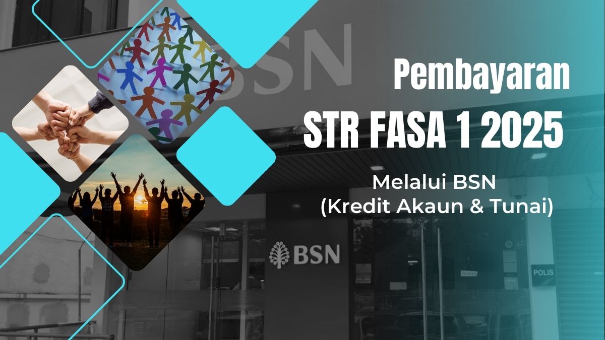 Pembayaran STR Fasa 1 2025 Melalui BSN (Kredit Akaun & Tunai)