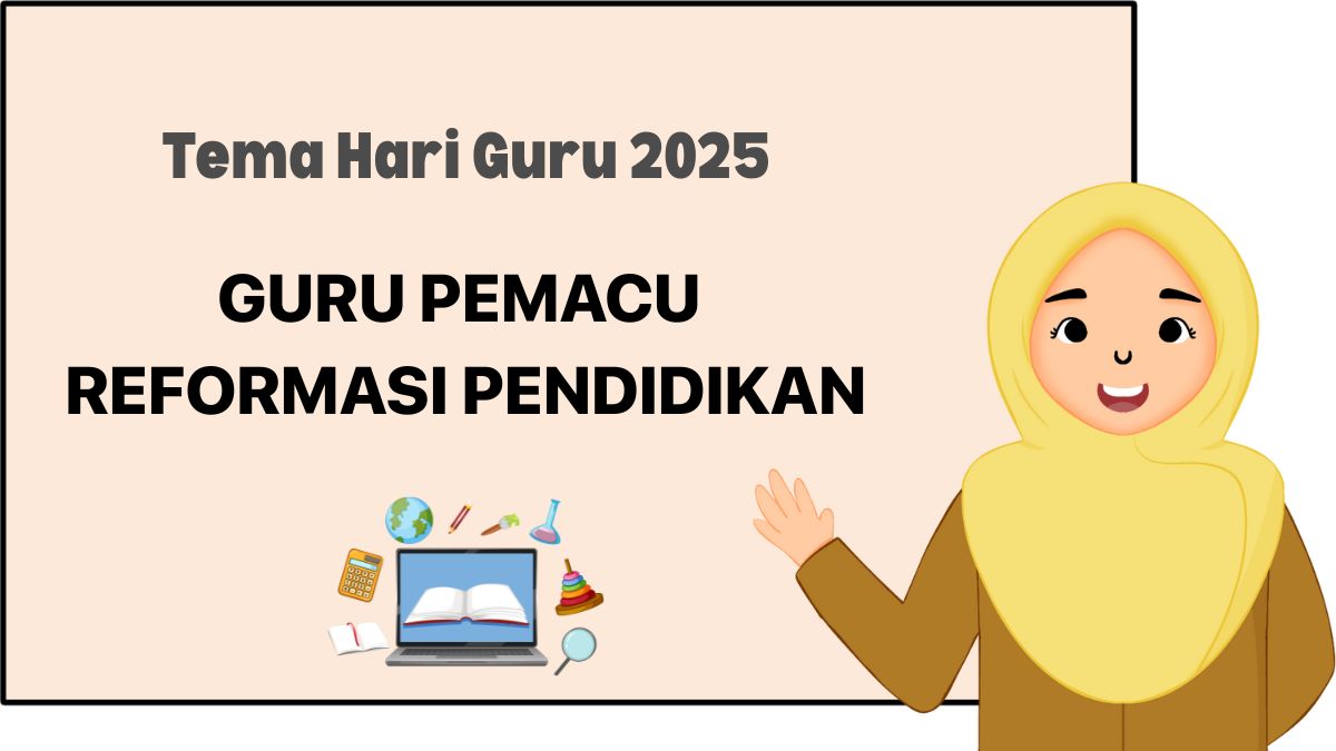 Tema Hari Guru 2025: “Guru Pemacu Reformasi Pendidikan”